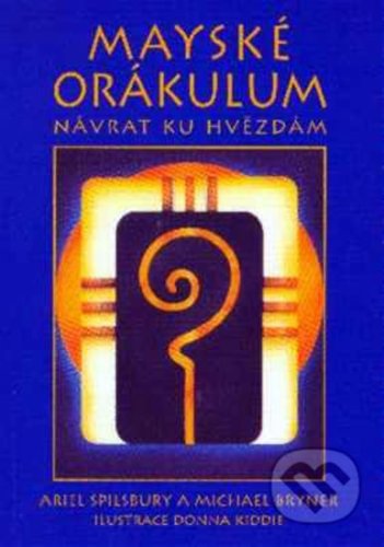 Mayské orákulum - Návrat ke hvězdám + karty - Ariel Spilsbury,Michael ...