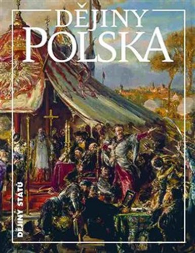 Dějiny Polska - Martin Nodl,Martin Wihoda,Miloš Řezník,Jiří Friedl ...