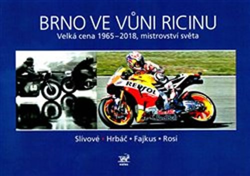 Brno ve vůni ricinu - Velká cena 1965-2018, mistrovství světa ...