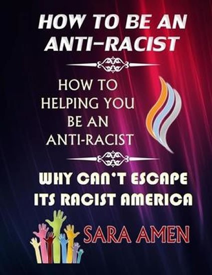 How To Be An Anti-Racist : How To Helping You Be An Anti-Racist: Why ...